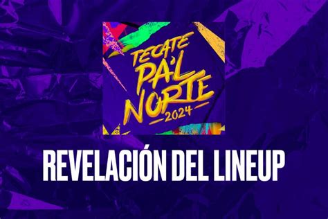 Tecate Pa l Norte 2024 Todo listo para la revelación del lineup