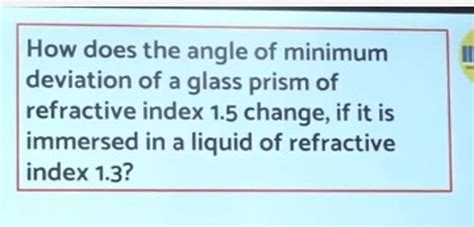 how does the angle of minimum deviation of a glass prism of refractive in