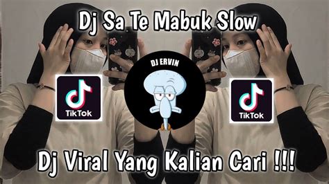 DJ SA TE MABUK SLOW VIRAL TIK TOK TERBARU 2022 YANG KALIAN CARI YouTube