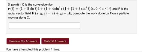 solved point if c is the curve given by r t 1 5 sin t i 1 4 sin t j 1 3sin t k 0