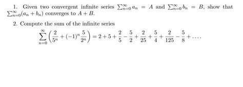 solved 1 given two convergent infinite series ∑n 0∞an a and