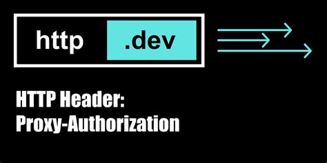 proxy authorization header explained