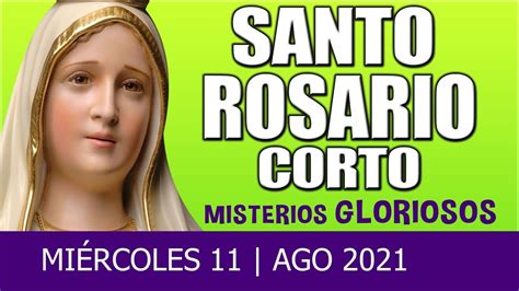 Santo Rosario Corto De Hoy Miércoles 11 de Agosto 2021 Misterios