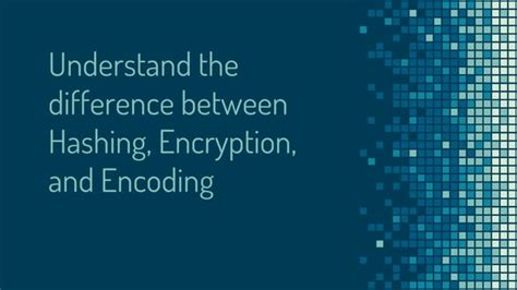 hashing vs encryption vs encoding