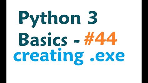 Python 3 Programming Tutorial Cx Freeze Python To Exe Youtube