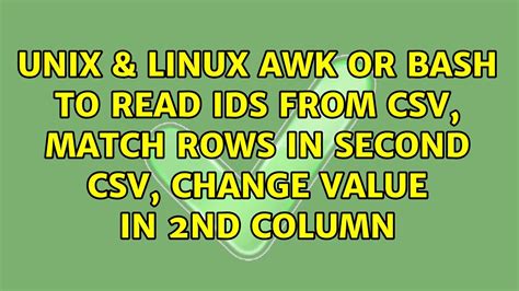 Awk Or Bash To Read Ids From Csv Match Rows In Second Csv Change