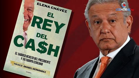 AMLO el Rey del Cash Qué se sabe de este libro YouTube