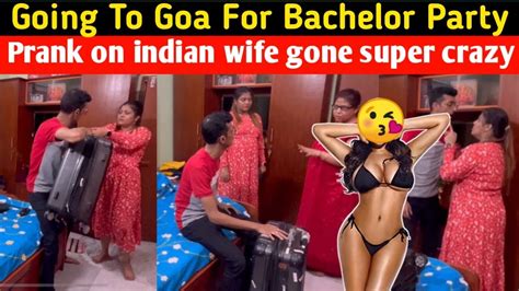 Going To Goa For Bachelor Party Ll Prank On Indian Wife Gone Super