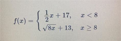 solved part 1 is f x continuous at x 8 explain why or why