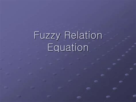 ppt fuzzy relation equation powerpoint presentation free download id 9270436