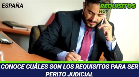 Conoce los Requisitos Para Ser Perito Judicial Guía2024