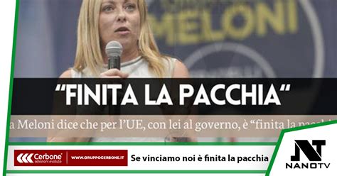 Meloni Europa Con Me Finita La Pacchia Nano Tv