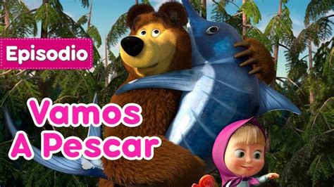 Masha Y El Oso Castellano Vamos A Pescar Episodio Masha And The