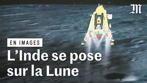 L Inde est sur la Lune les images de l alunissage inédit sur le pôle