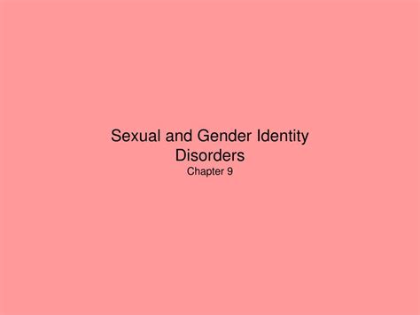 Ppt Sexual And Gender Identity Disorders Chapter 9 Powerpoint Presentation Id1357412