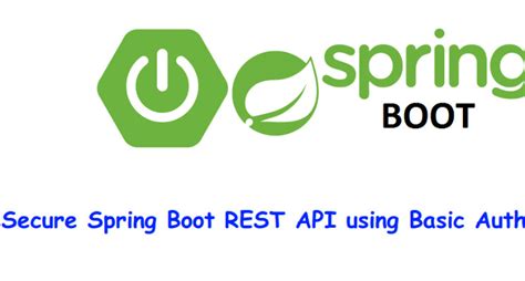 secure spring boot rest api using basic authentication