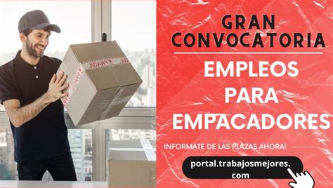 Gran convocatoria para empacadores Infórmate de las vacantes Portal