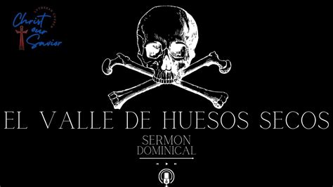 El Valle De Huesos Secos Sermon Solamente Rev Jesus Gregorio