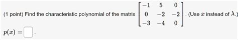 solved point find the characteristic polynomial of the matrix 2 use x instead of a a] 3 4 p c