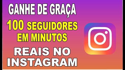 COMO GANHAR 100 SEGUIDORES NO INSTAGRAM EM MINUTOS GRÁTIS Bonus how