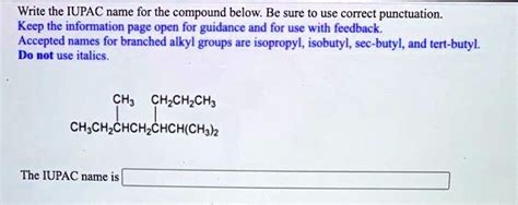 Solved Write The Iupac Name For The Compound Below Be Sure T Use