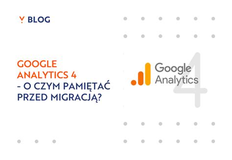 7 kluczowych rzeczy przed przejściem na Google Analytics 4