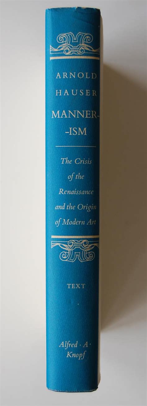 Mannerism The Crisis Of The Renaissance And The Origin Of Modern Art