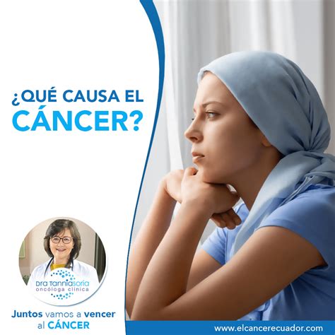Qu Causa El C Ncer Dra Tannia Soria Onc Loga Cl Nica Onc Logos