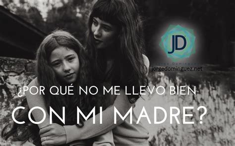 No me llevo bien con mi madre Jorge Domínguez
