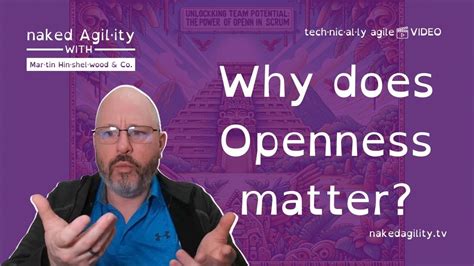 Scrum Value Openness What Does It Mean And Why Does It Matter Youtube