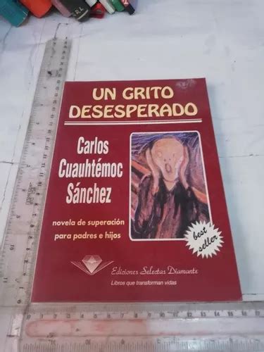Un Grito Desesperado Carlos Cuauhtémoc Sánchez Diamante