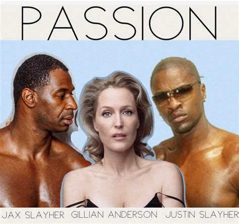 Passion” Starring Gillian Anderson Jax Slayher And Justin Slayer Scrolller