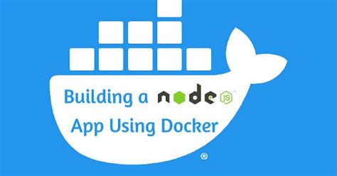 building a node js application using docker