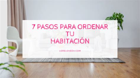 Pasos Para Ordenar Tu Habitaci N Bien Exitosa