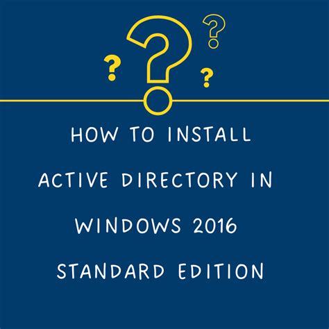 how to install active directory in windows 2016 standard edition sqlzee