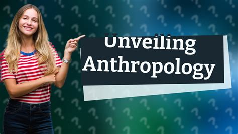 What Are The Basics Of Anthropology Exploring Lecture 1 YouTube