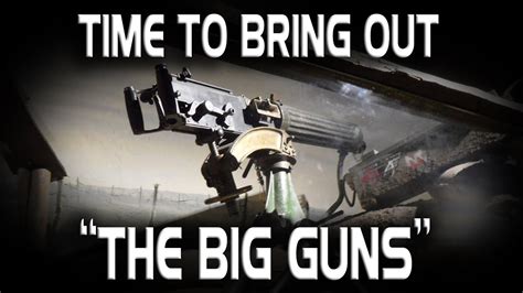Time To Bring Out The Big Guns Youtube