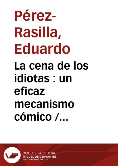 La cena de los idiotas un eficaz mecanismo cómico Eduardo Pérez