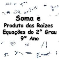 10 Questões sobre Soma e Produto das Raízes de Equações do Segundo Grau