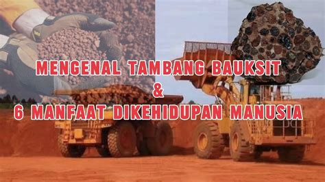 TAMBANG BAUKSIT 6 MANFAAT DIKEHIDUPAN MANUSIA YouTube