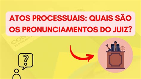 Atos processuais quais são os pronunciamentos do juiz AULA 11 YouTube