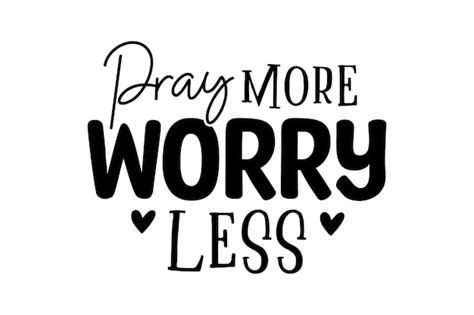 Premium Vector Pray More Worry Less