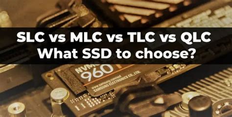 SSD Memory Types Explained SLC MLC TLC And QLC Which Is Right For