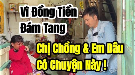 Chị chồng MÂU THUẪN với em Dâu chỉ vì tiền MTQ hỗ trợ đám tang anh Duy