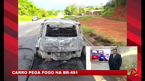 Carro Pega Fogo Na BR 491 YouTube
