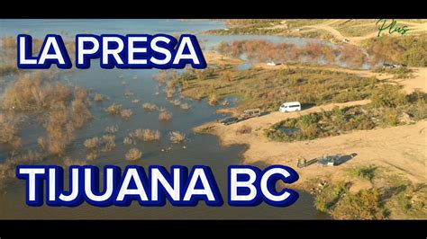 Asi Luce La Presa De Tijuana Baja California Youtube