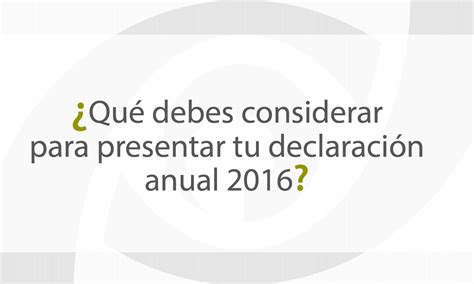 DECLARACION ANUAL 2016 DE LAS PERSONAS FÍSICAS Procuraduría de la