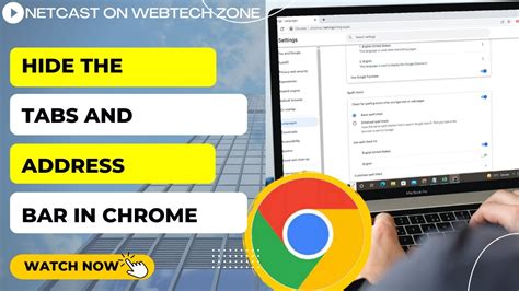 Hide The Tabs And Address Bar In Chrome How To Hide Tabs In Chrome