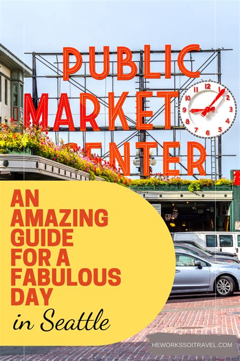 An Amazing Guide To A Fabulous Day In Seattle Seattle Vacation