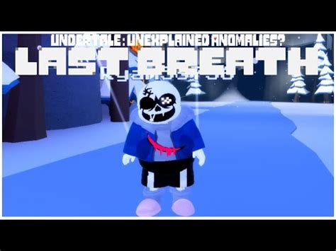 Last Breath Sans Showcase Undertale Unexplained Anomalies YouTube